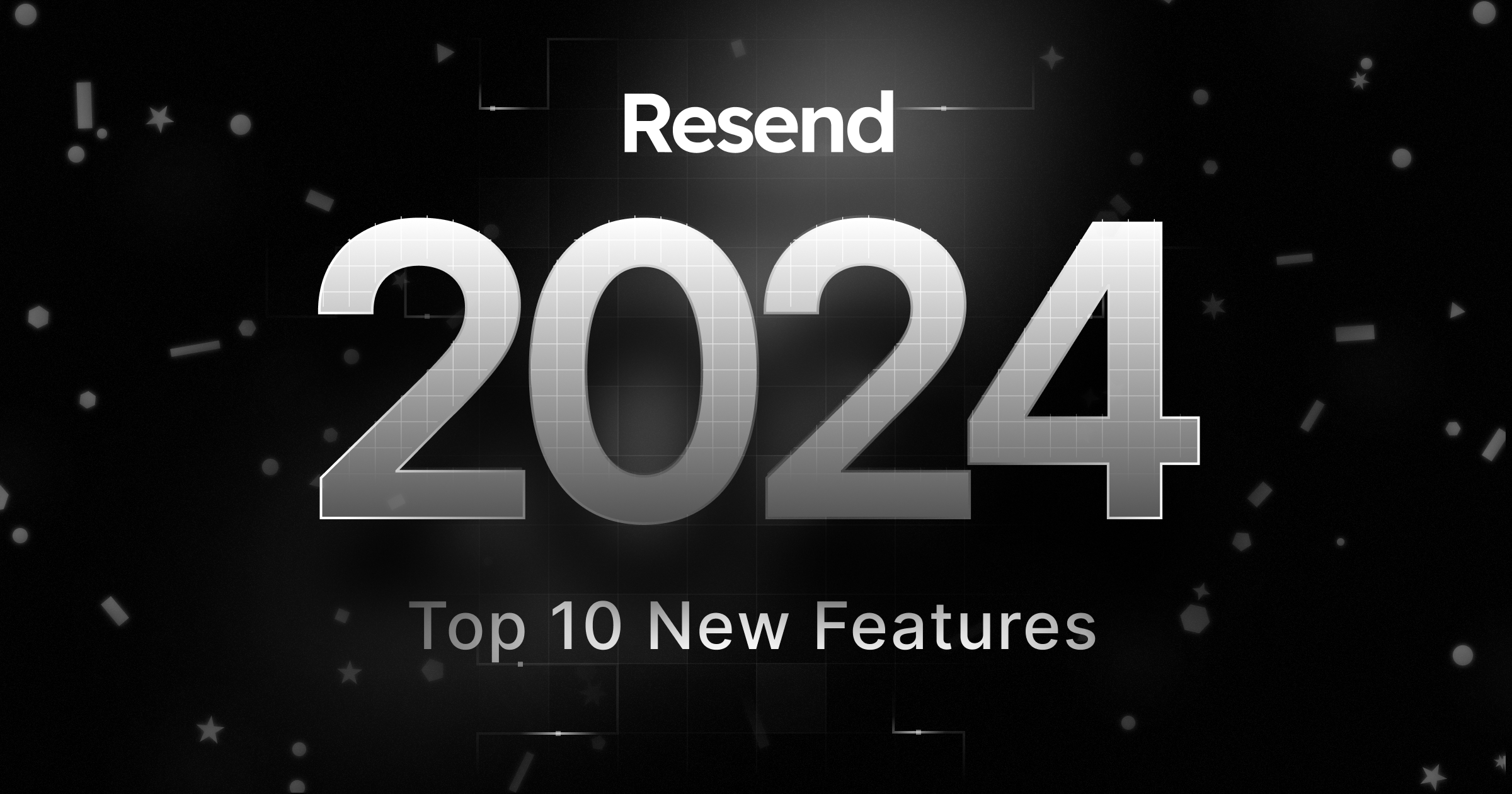 Top 10 new features in 2024 · Resend
